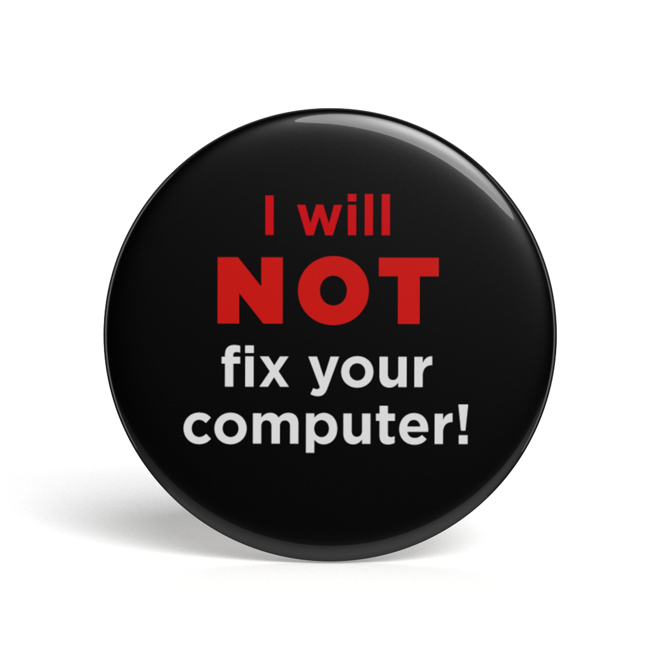 Geek Button I Will Not Fix Your Computer — getDigital